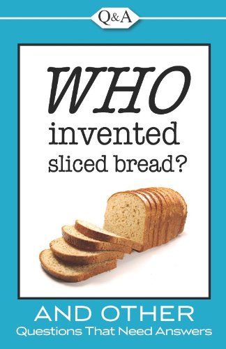 Q&A: Who Invented Sliced Bread? by Publications International | Goodreads