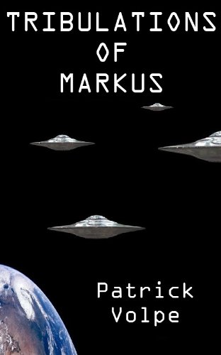 Tribulations of Markus by Patrick Volpe | Goodreads