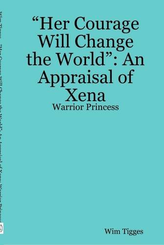 ""Her Courage Will Change the World": An Appraisal of Xena: Warrior ...