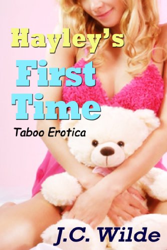 Hayley's First Time: Taboo Erotica by J.C. Wilde | Goodreads