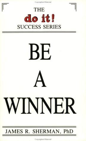 Be a Winner by James R. Sherman | Goodreads