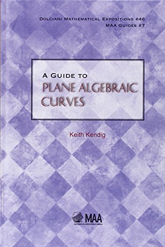 A Guide to Plane Algebraic Curves by Keith Kendig | Goodreads