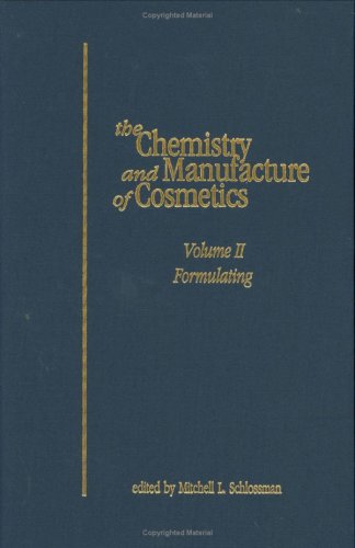 The Chemistry and Manufacture of Cosmetics Volume II : Formulating by ...