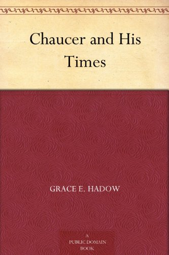 Chaucer and His Times by Grace E. Hadow | Goodreads