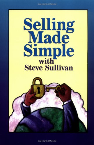 Selling Made Simple by Steve Sullivan | Goodreads