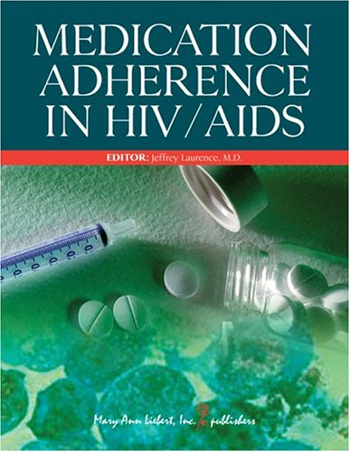 Medication Adherence in HIV/AIDS by Jeffrey Laurence | Goodreads
