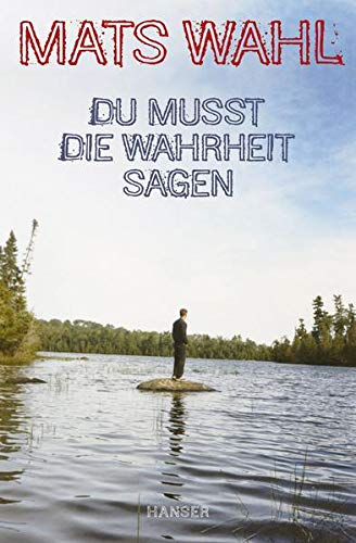 Du musst die Wahrheit sagen by Mats Wahl | Goodreads