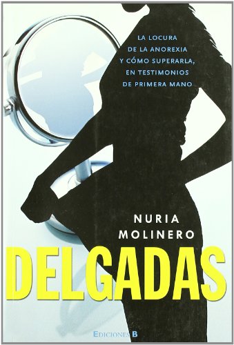 DELGADAS: LA LOCURA DE LA ANOREXIA Y COMO SUPERARLA by Nuria Molinero ...