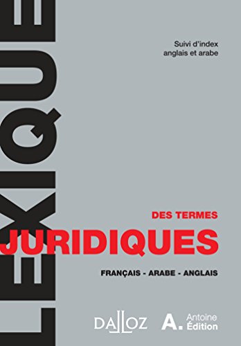 Lexique Des Termes Juridiques: Francais-Arabe-Anglais, Suivi d'un Index ...