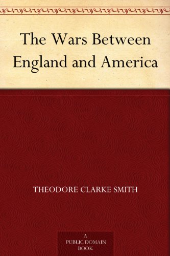 The Wars Between England and America by Theodore Clarke Smith | Goodreads
