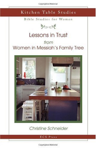 Lessons in Trust: From Women in Messiah's Family Tree by Christine ...