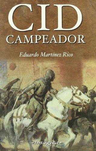 Cid Campeador (Historia mítica) by Eduardo Martínez Rico | Goodreads