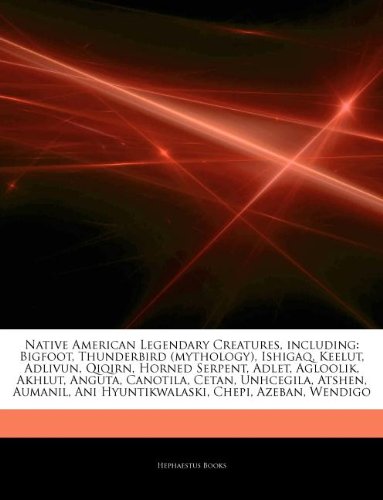 Articles on Native American Legendary Creatures, Including: Bigfoot ...