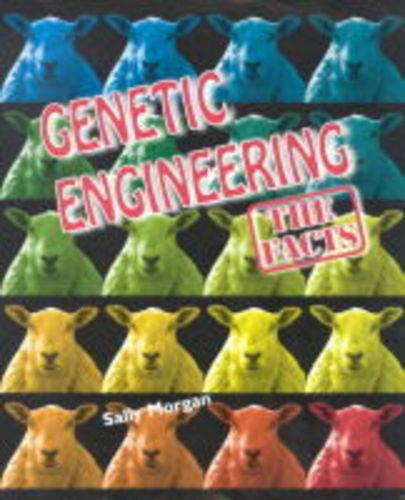 Genetic Engineering: The Facts by Sally Morgan | Goodreads