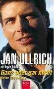 Ganz oder gar nicht: Meine Geschichte by Jan Ulrich | Goodreads