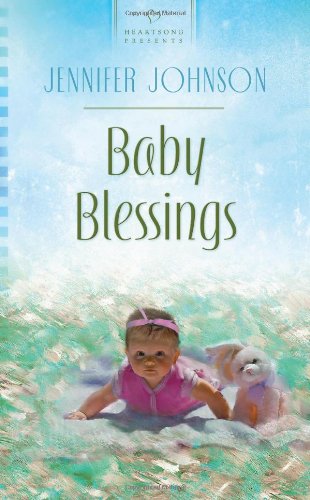 Baby Blessings (Heartsong Presents) by Jennifer Collins Johnson | Goodreads