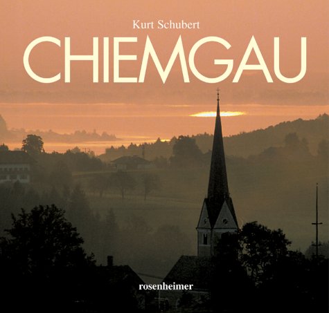 Chiemgau. by Kurt Schubert | Goodreads