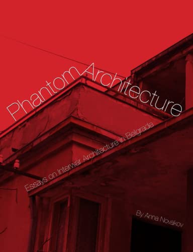Phantom Architecture: Essays on Interwar Architecture in Belgrade by ...