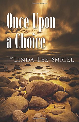 Once Upon A Choice by Linda Lee Smigel | Goodreads