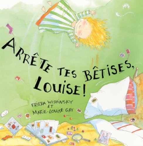 Arrête Tes Bêtises, Louise! by Frieda Wishinsky | Goodreads