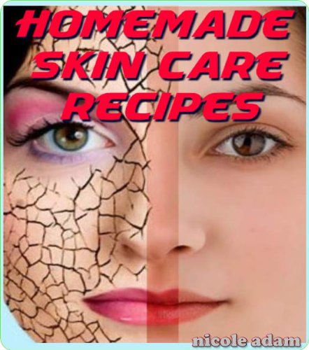 Homemade Skin Care Recipes by Nicole Adam | Goodreads