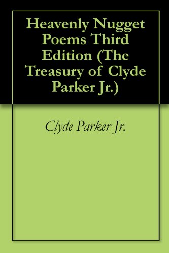 Heavenly Nugget Poems Third Edition by Clyde Parker Jr. | Goodreads
