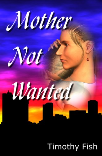 Mother Not Wanted by Timothy Fish | Goodreads