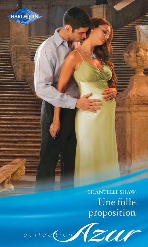 Une folle proposition by Chantelle Shaw | Goodreads