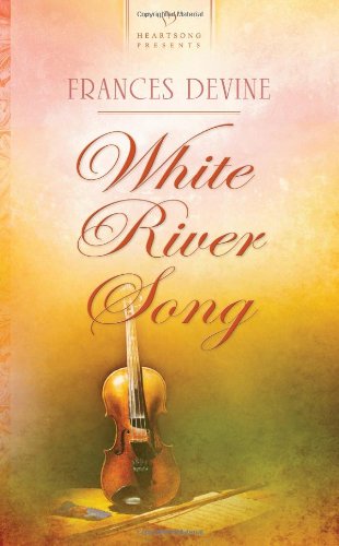 White River Song by Frances Devine | Goodreads