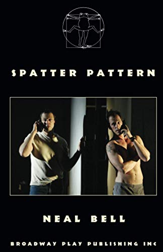 SPATTER PATTERN by Neal Bell | Goodreads