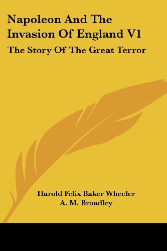 Napoleon and the Invasion of England. The Story of the Great Terror by ...