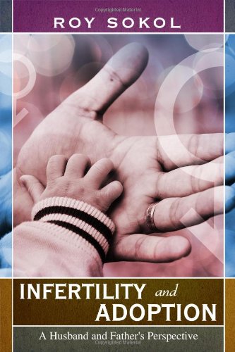 Infertility and Adoption: A Husband and Father's Perspective by Roy ...