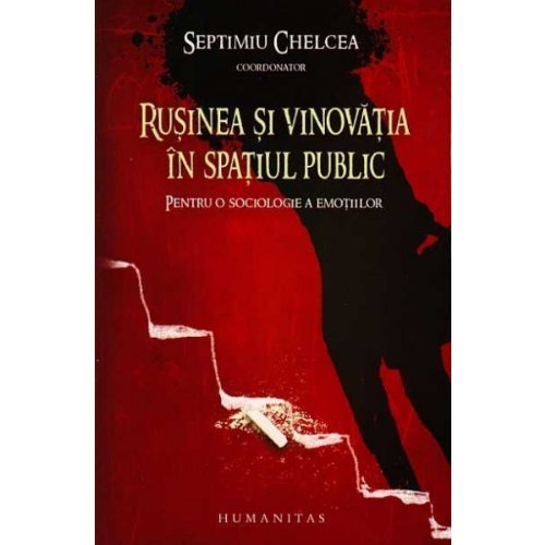Rusinea si Vinovatia in Spatiul Public pentru o Sociologie a Emotiilor ...