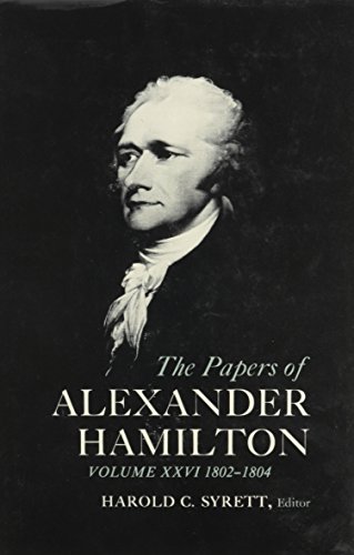 The Papers of Alexander Hamilton Vol 26 by Alexander Hamilton | Goodreads
