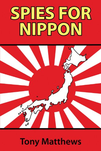 Spies for Nippon: Japanese Espionage Against the West, 1939-1945 by ...