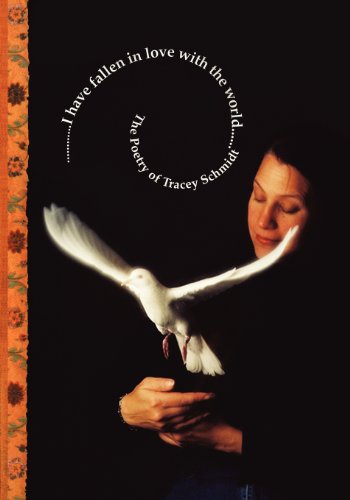I Have Fallen in Love with the World by Tracey Schmidt | Goodreads