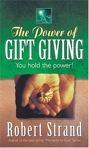 The Power of Gift Giving by Robert Strand | Goodreads