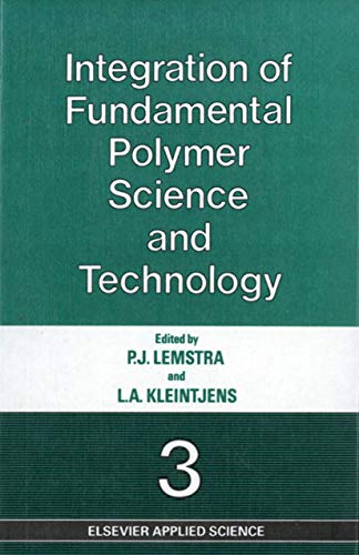 Integration of Fundamental Polymer Science and Technology―3 by P. J. & L. A. Kleintjens eds ...
