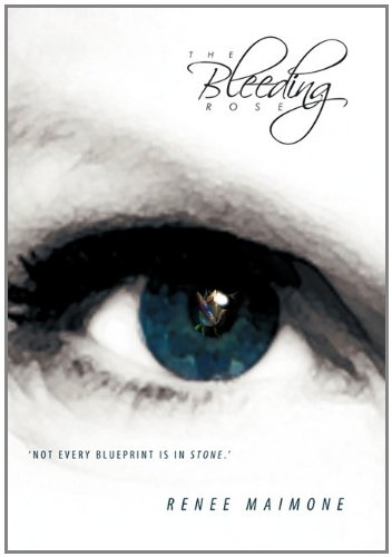 The Bleeding Rose by Renee Maimone | Goodreads