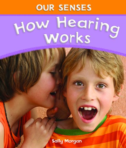 How Hearing Works (Our Senses) by Sally Morgan | Goodreads