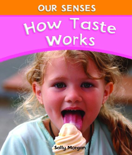 How Taste Works (Our Senses) by Sally Morgan | Goodreads