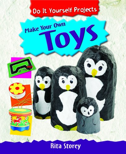 Make Your Own Toys (Do It Yourself Projects) by Rita Storey | Goodreads