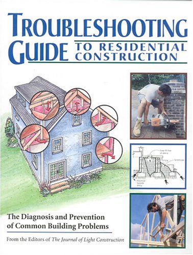 Troubleshooting Guide to Residential Construction by Steven Bliss ...