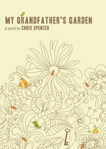 My Grandfather's Garden by Chris Spencer | Goodreads