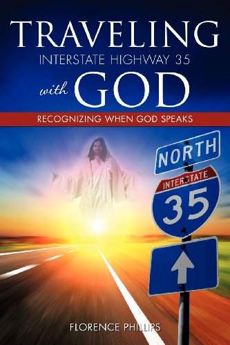 Traveling Interstate Highway 35 With God by Florence Phillips | Goodreads