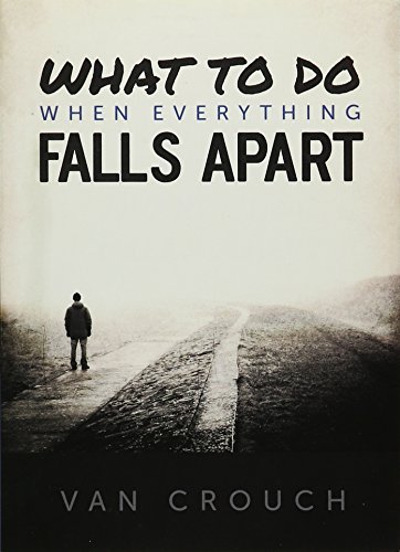 What to Do When Everything Falls Apart by Van Crouch | Goodreads