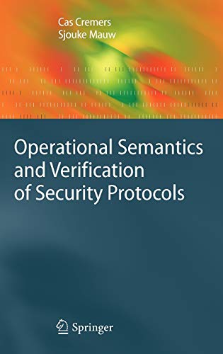 Operational Semantics and Verification of Security Protocols by Cas Cremers | Goodreads