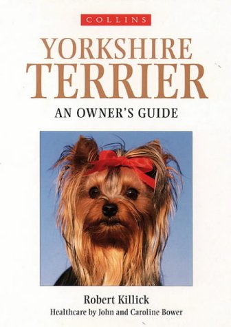 Yorkshire Terrier: An Owner's Guide by Robert Killick | Goodreads