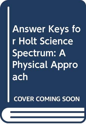 Answer Keys for Holt Science Spectrum: A Physical Approach by Holt ...