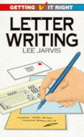 Letter Writing (Getting It Right) by Lee Jarvis | Goodreads